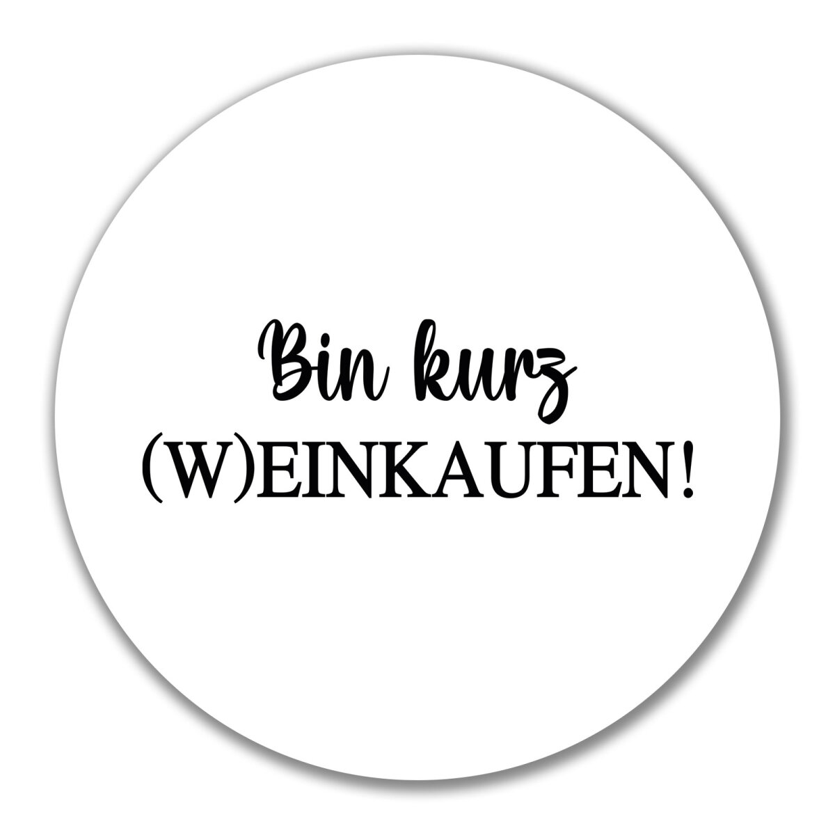 Huuraa Aufkleber Bin kurz (W)Einkaufen Schriftzug Sticker 10cm für al ...