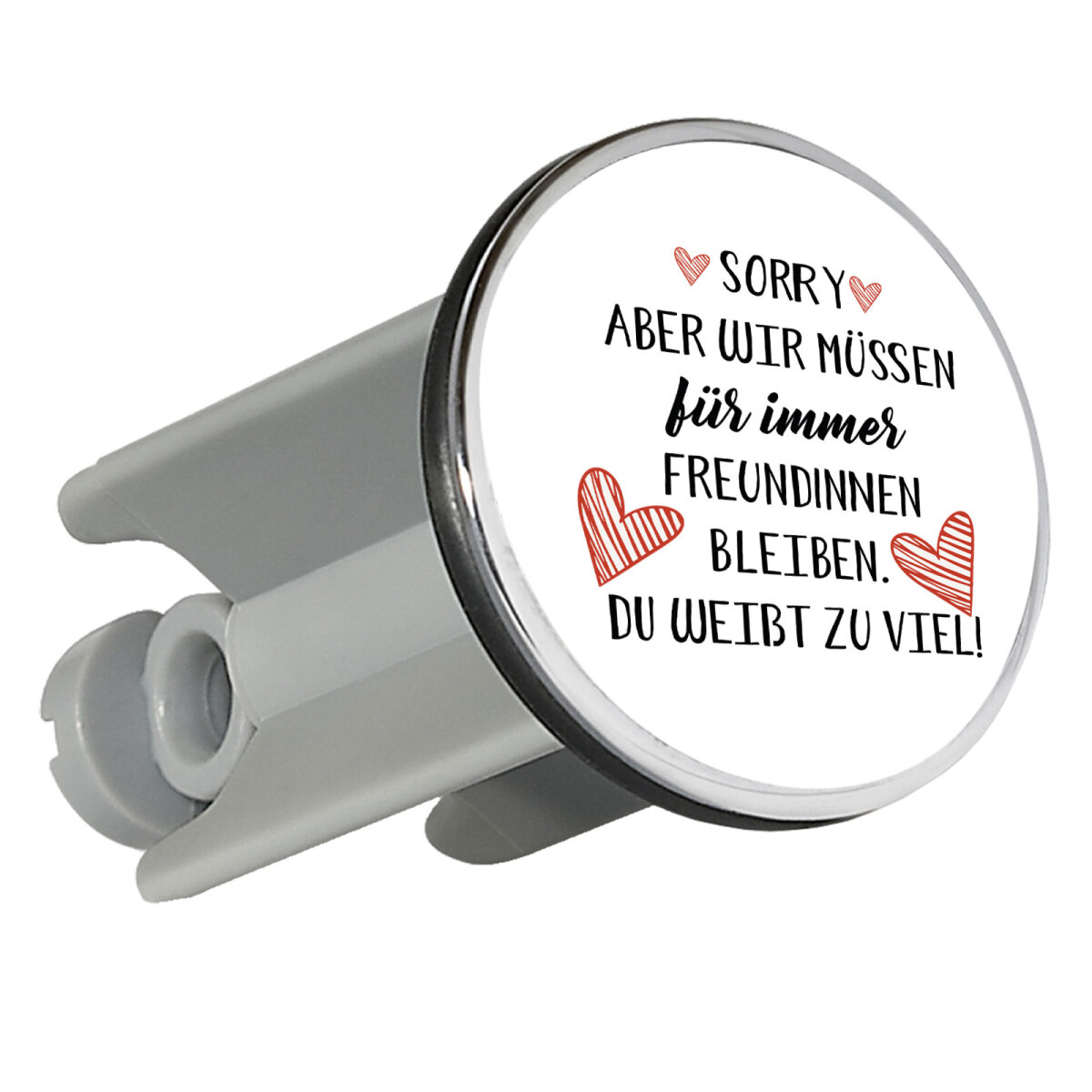 Huuraa Waschbeckenstöpsel Du weißt zu viel. Müssen für immer Freunde ...